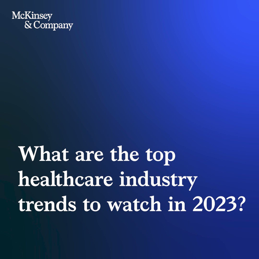 McKinsey & Company on Twitter: "👀 What are the top #healthcare industry trends to watch in 2023 ...