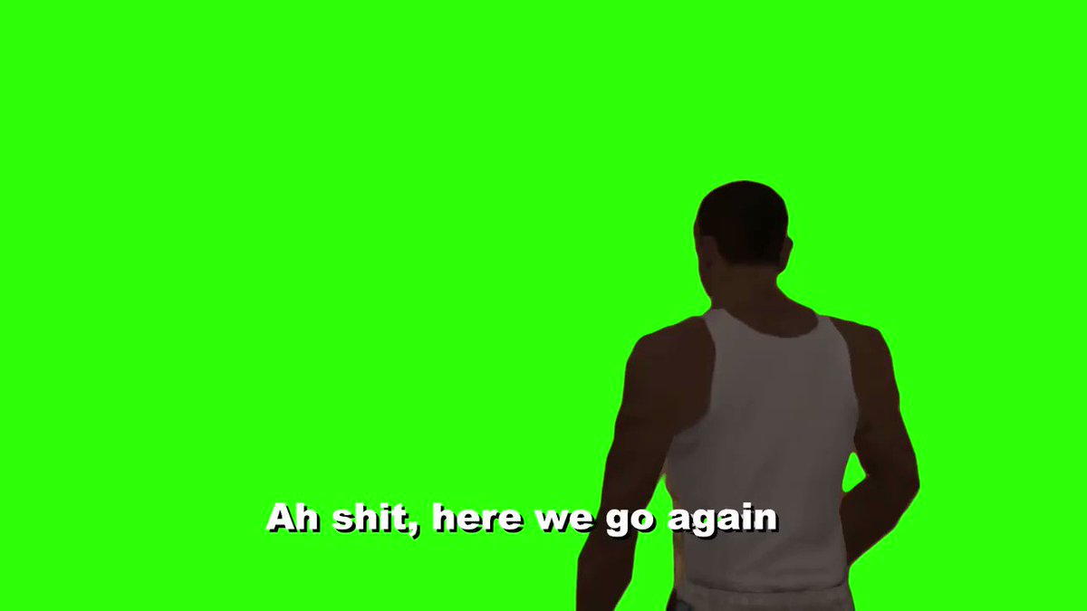 Chaotic On Twitter Never Found A Good Green Screen Of CJ Saying Ah Shit Here We Go Again 