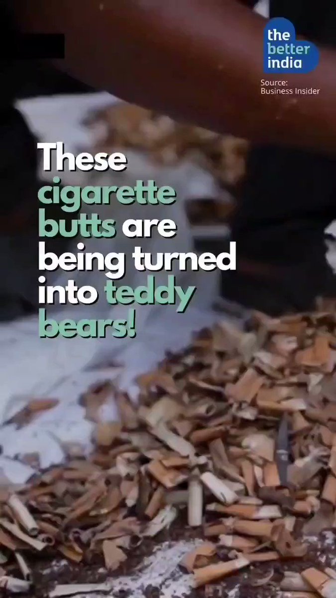 The Better India On Twitter Turning Cigarette Butts Into Teddy Bears