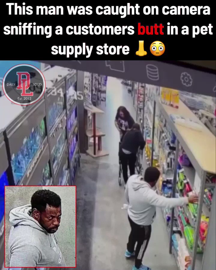 Daily Loud on Twitter: "This man was caught on camera smelling a customers butt in a pet supply ...