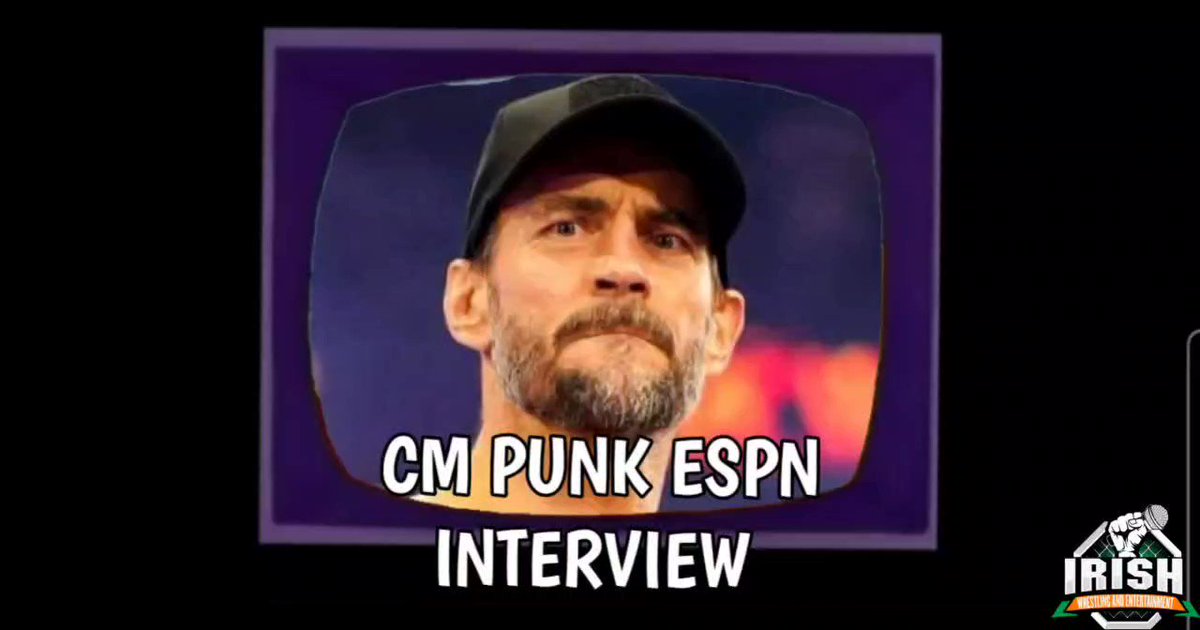 Irish Wrestling & Entertainment🎙 on Twitter: "Parts of the CM Punk ESPN interview will be edited ...