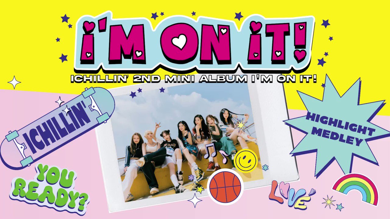 ICHILLIN' OFFICIAL on Twitter: "ICHILLIN'(아이칠린) 2ND MINI ALBUM [I’M ON IT!] 🛹 Highlight Medley 🛹 ...