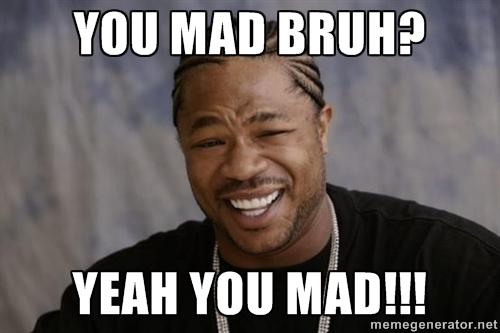 Yeah You Mad Meme
