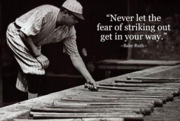 Babe Ruth Strikeout Quote Never Let The Fear Of Striking Out Keep You