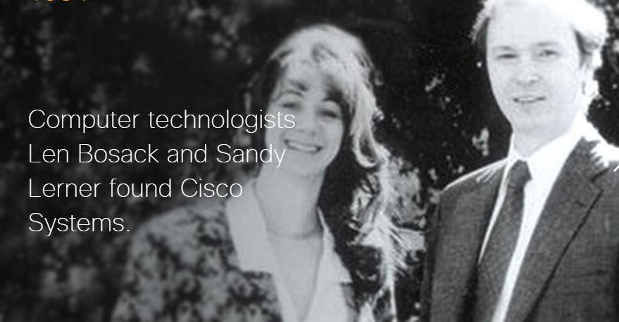 How it all began: In 1984, Len Bosack & Sandy Lerner founded Cisco ...