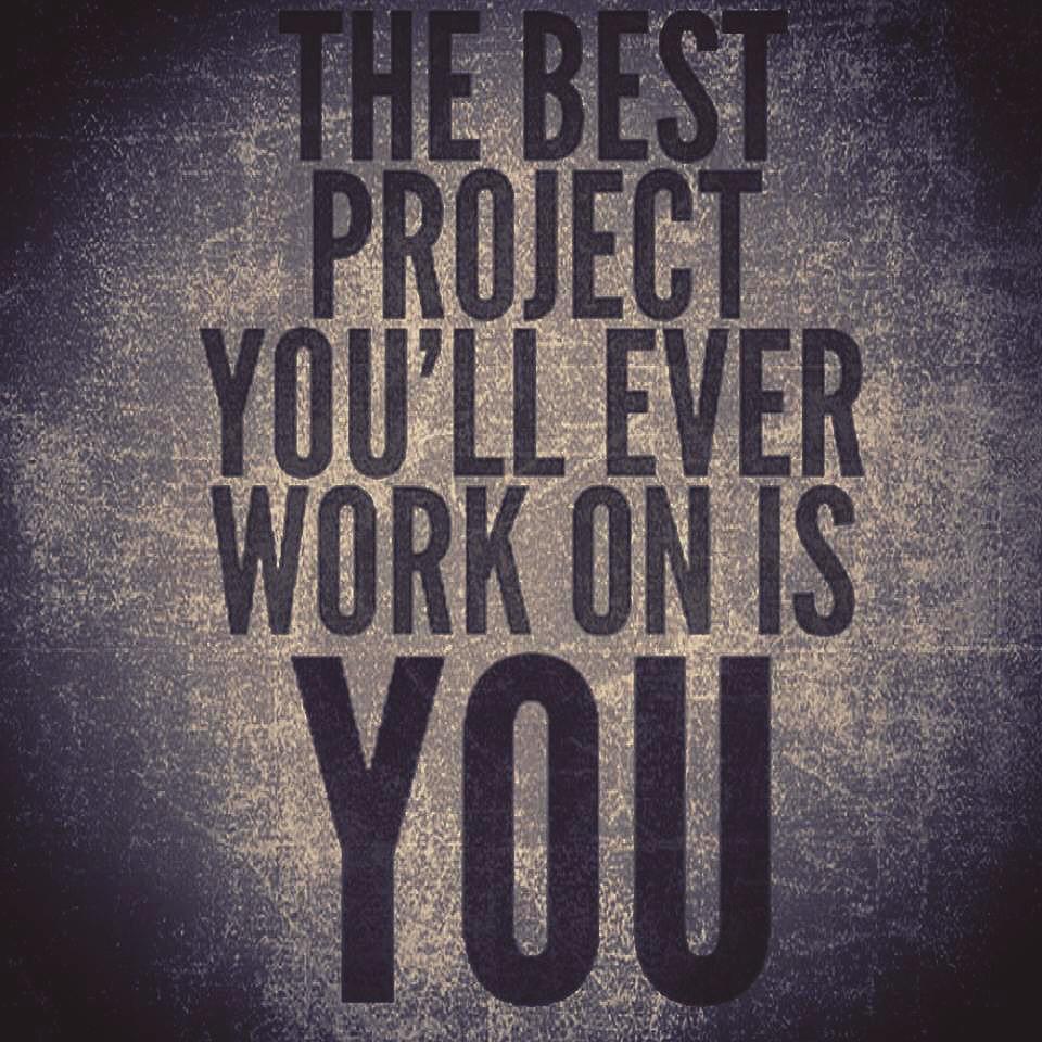 Great Project Quotes The Best Project You Will Ever Work On Is You