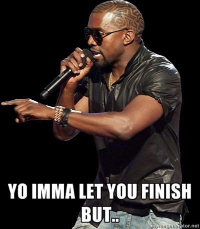 Kanye Imma Let You Finish
