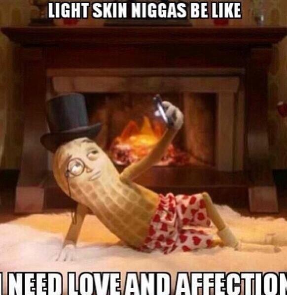 Light Skin Niggas Be Like Meme