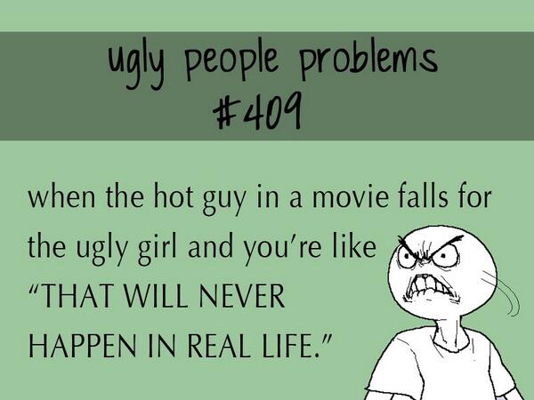 Ugly Girl Problems Quotes