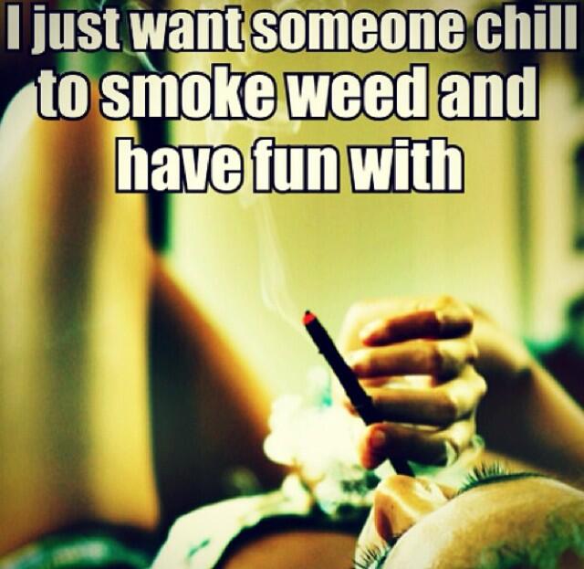 Smoking Weed Cause I Want To Be Chill