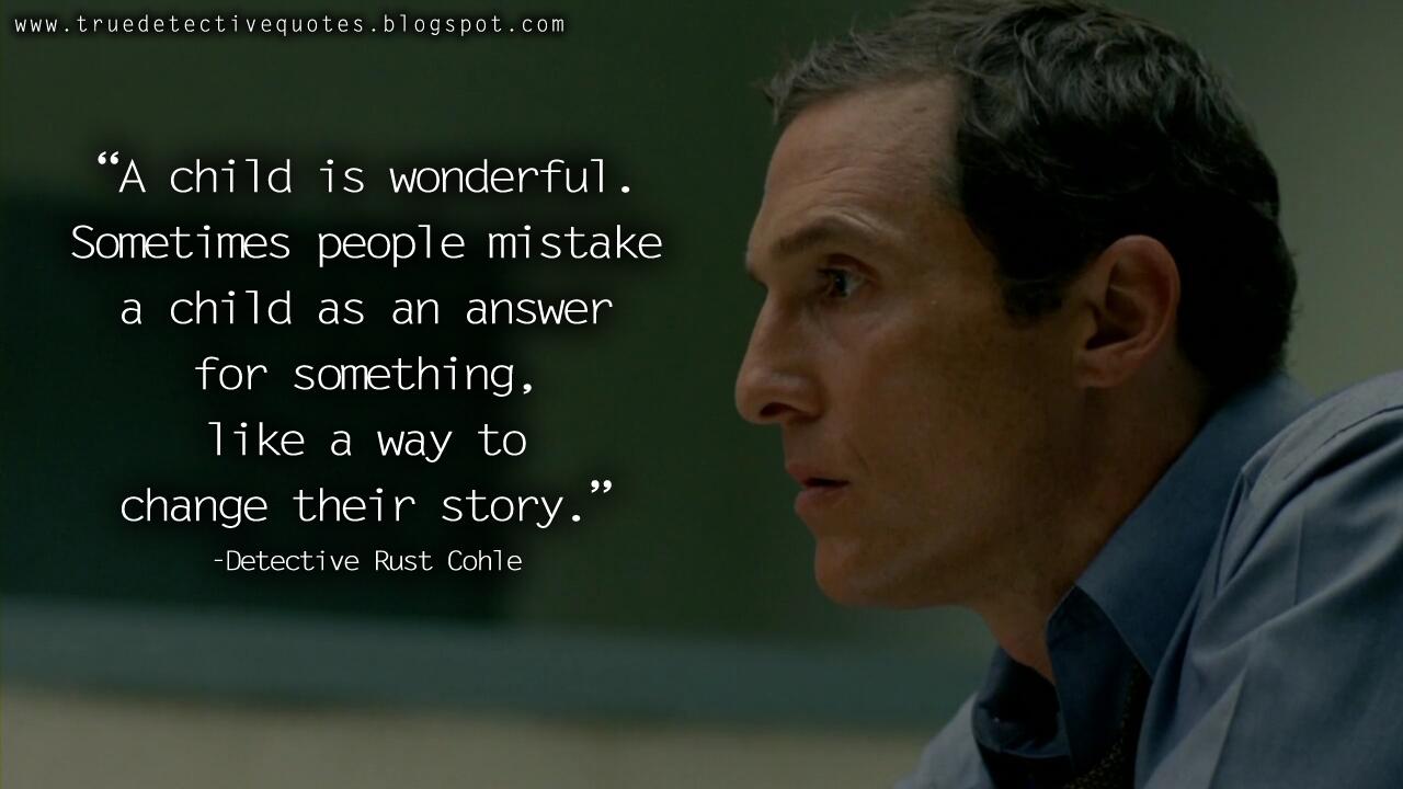 Matthew Mcconaughey True Detective Quotes