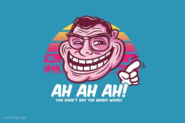 Ah Ah Ah You Didnt Say The Magic Word Gif