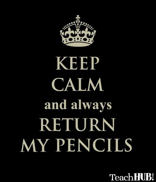 TeachHUB on Twitter: ""Keep Calm and always Return My Pencils" # ...