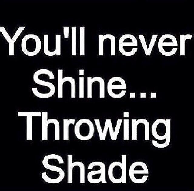 Throwing Shade Quotes