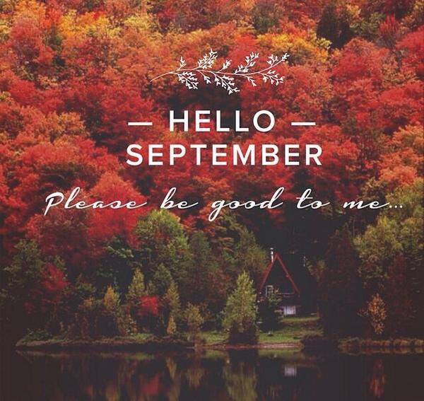 Hello September Please Be Good To Me