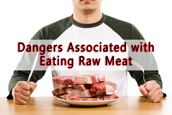Dangers associated with eating Raw Meat - Food foodborne Health tips ...