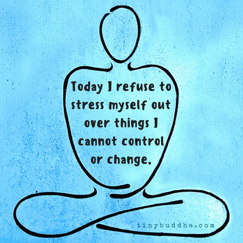 Today I refuse to stress myself out over things I cannot control or ...