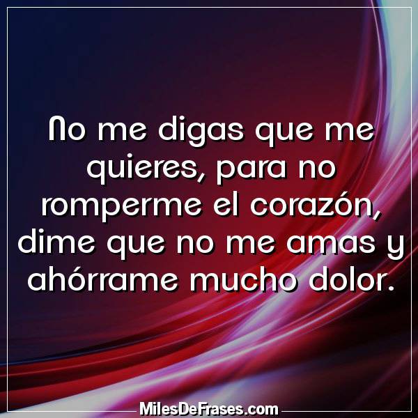 Se Que No Me Amas Pero Mi Corazon No Entiende
