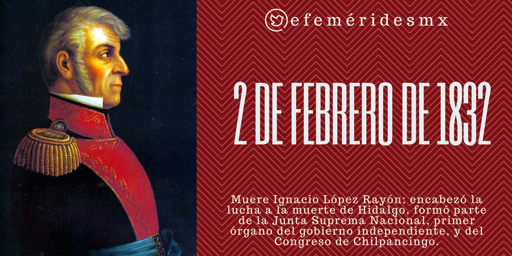 1832| muere ignacio lópez rayón; encabezó la lucha a la muerte de ...