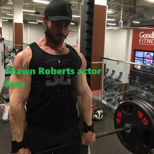 Shawn Roberts Muscle