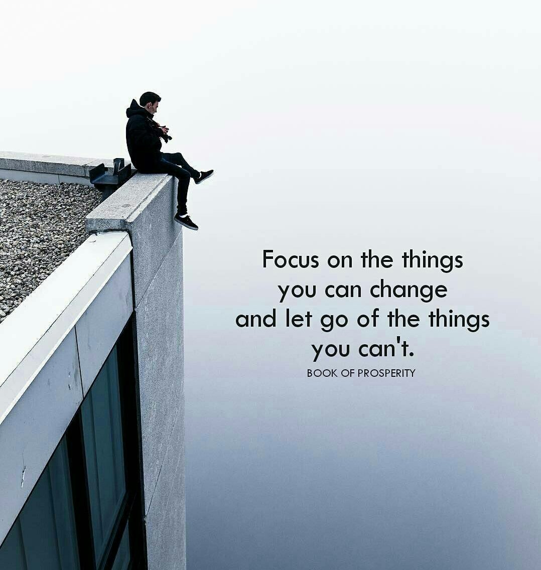 Focus on the things you can change and let go of the things you can't ...