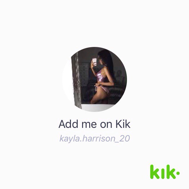 kaylaaa on Twitter: "Hey! I'm on #Kik - my username is 'kayla.harrison_20' https://t.co ...