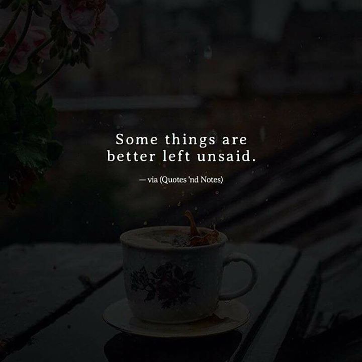 Some Things Are Better Unsaid Quotes The Things We Left Unsaid By Emma
