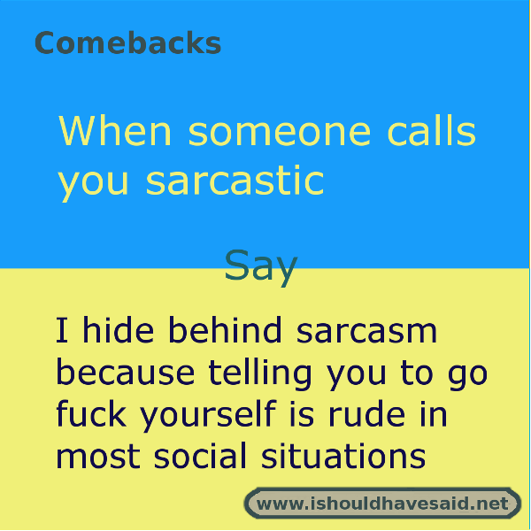 I Should Have Said On Twitter When Someone Complains That Youre