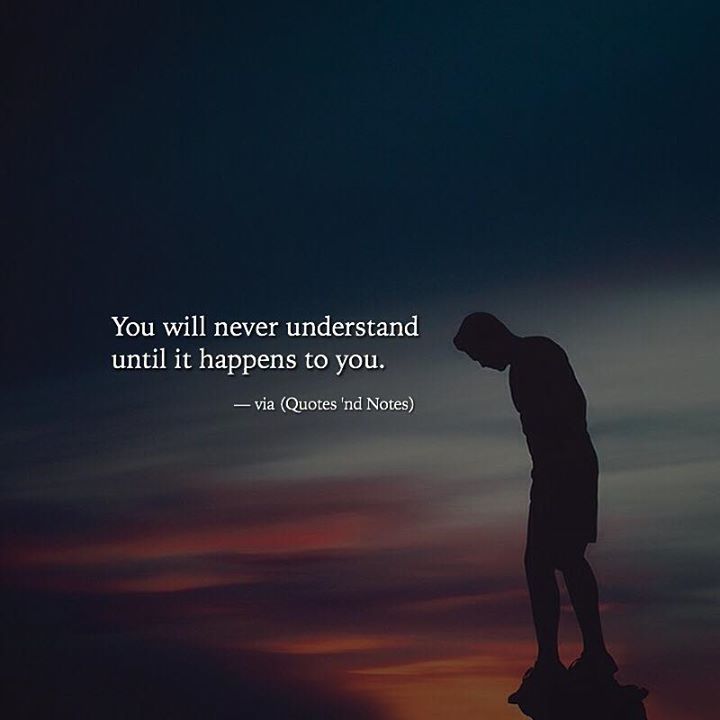 Youll Never Understand Quotes You Will Never Know The Power Of
