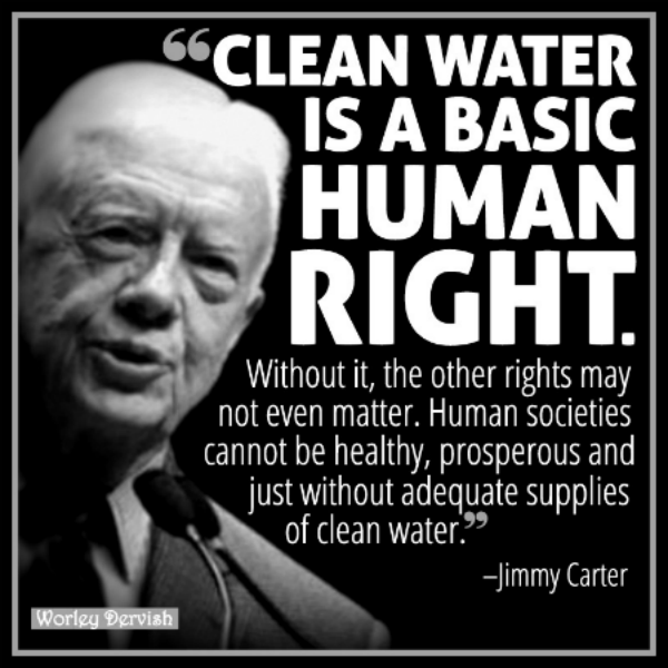 Jimmy Carter~ Clean water is a basic human right.... - Democratic ...