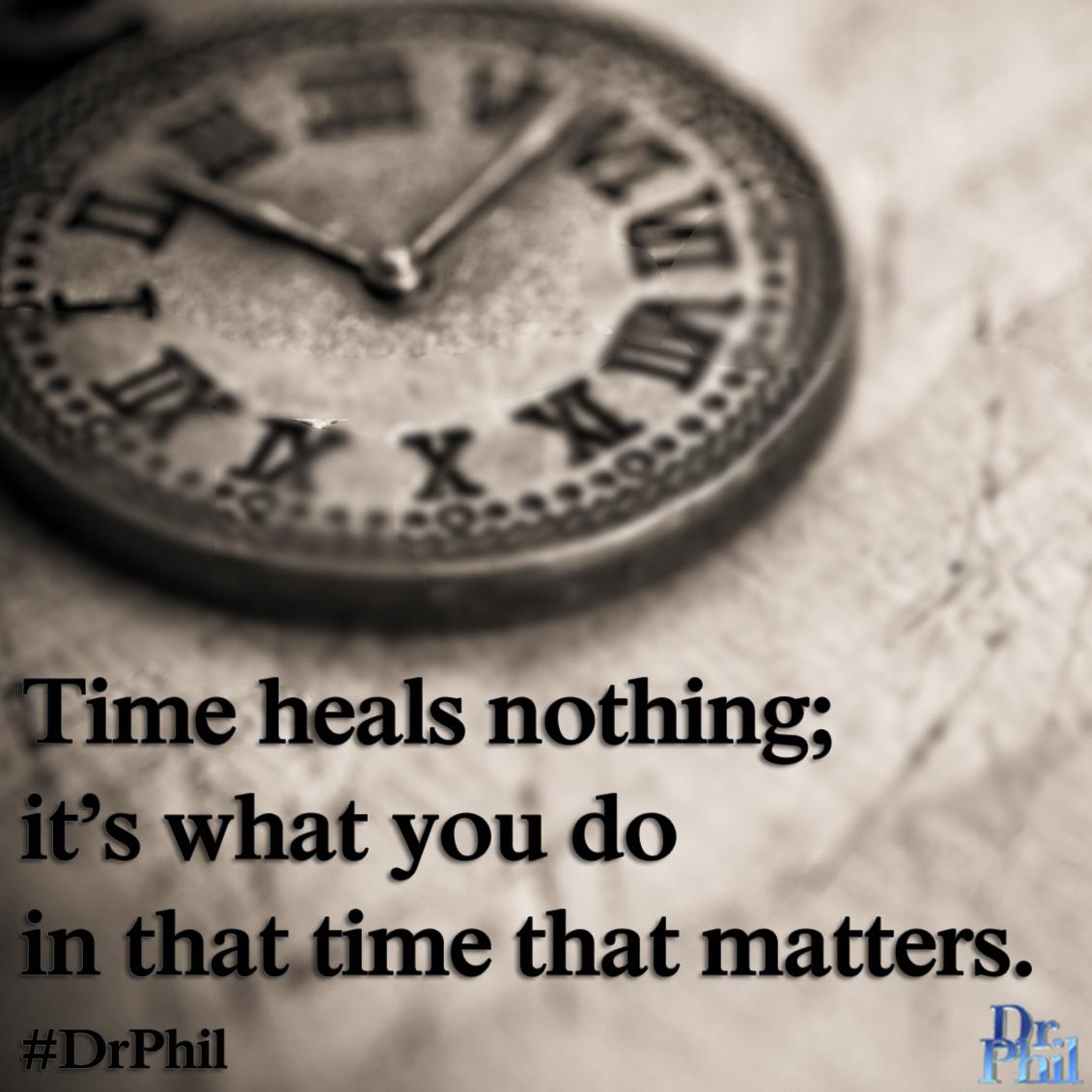 Time heals nothing; it’s what you do in that time that matters | Scoopnest