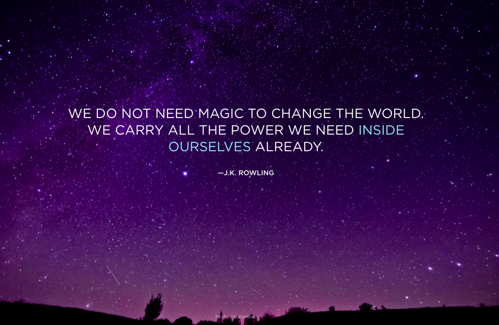 "we do not need magic to change the world. we carry all the power we ...