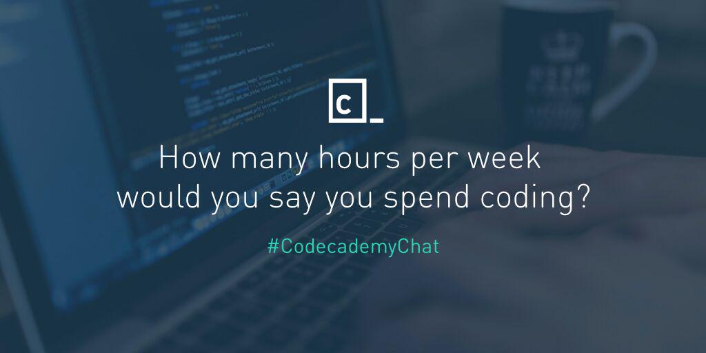 Codecademy on Twitter: "Q4a. How many hours per week (or per day) do you spend coding? Do you ...