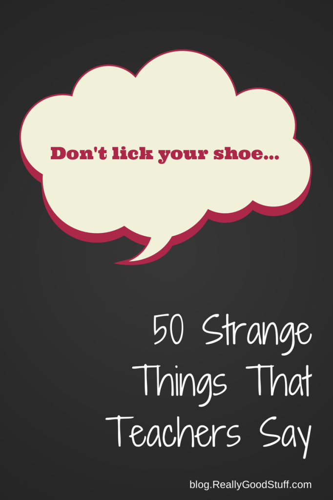 WeAreTeachers on Twitter: "50 Strange Things Teachers Say http://t.co ...