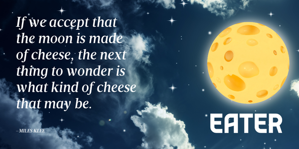 Moon Made Of Cheese