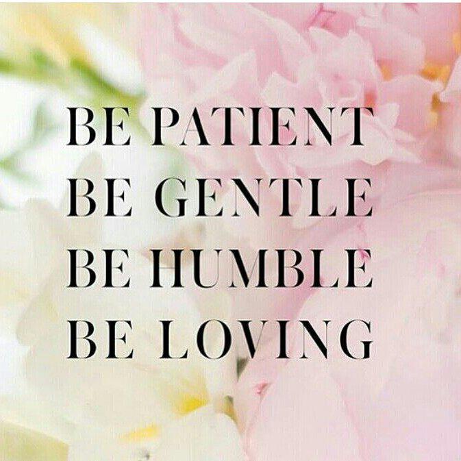 JrepClothings on Twitter: "Be patient, Be gentle, Be humble,Be loving ...