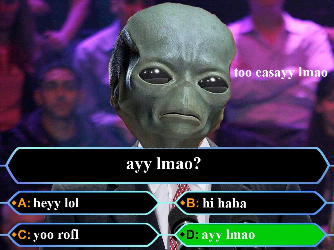 Alien Ayy Memes Aliens Meme Memes And Images Imgur