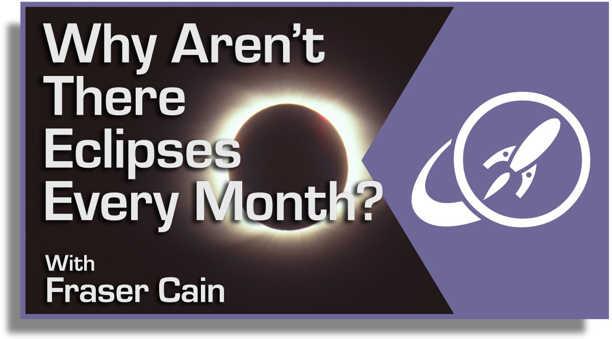 Why Aren T There Eclipses Every Month Universe Today Scoopnest