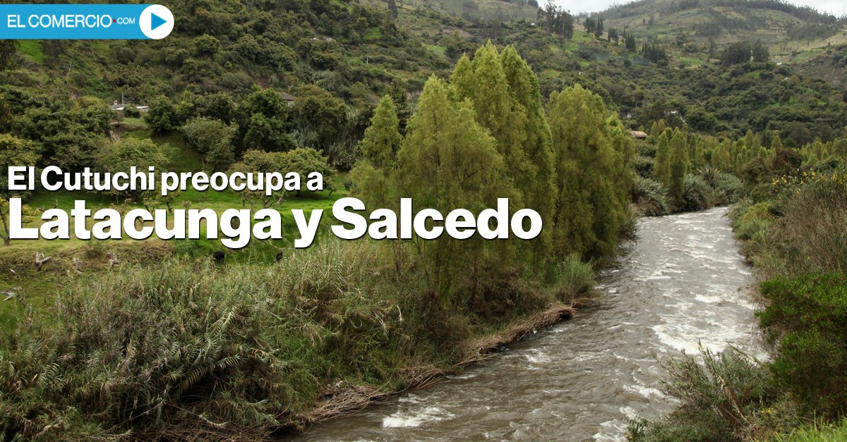 El río Cutuchi es una de las preocupaciones de las poblaciones de ...