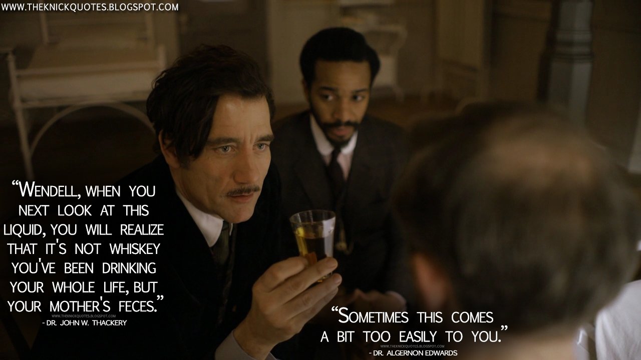John Thackery Quotes The Knick" Where's The Dignity (TV Episode 2014)