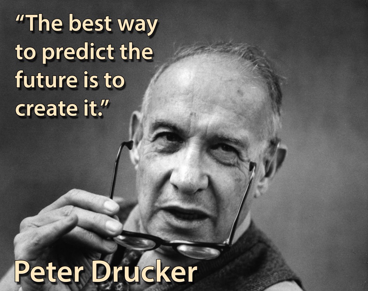 The Best Way To Predict The Future Is To Create It Peter Drucker