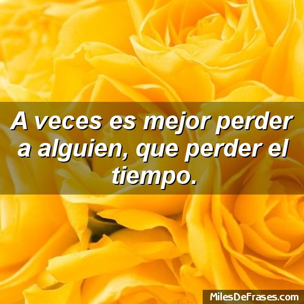 Top 71 Imagen Frases De Perder El Tiempo Viaterra Mx