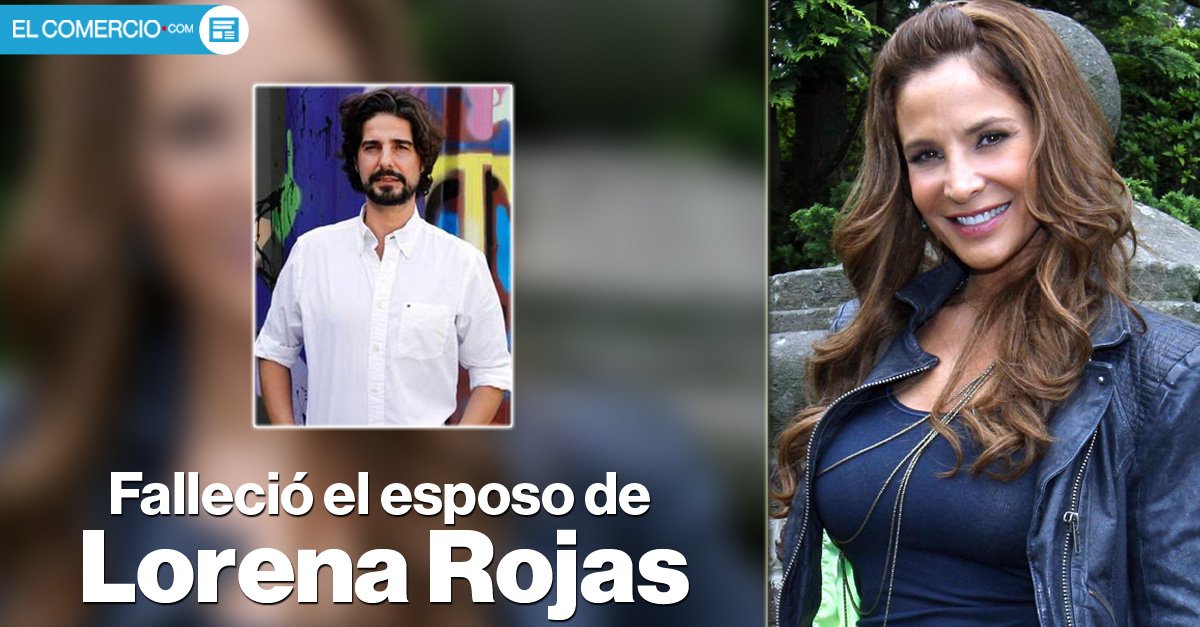 Atención: Muere el esposo de Lorena Rojas, JorgeMonje » | El Comercio ...