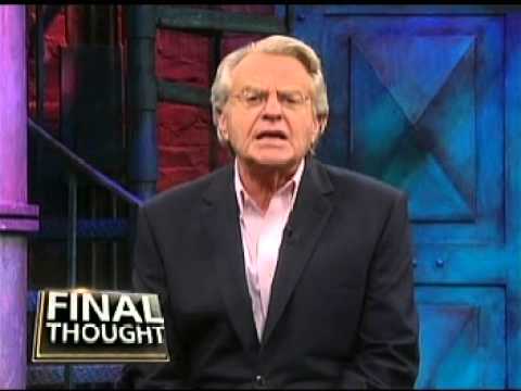 Jerry Springer Final Thought