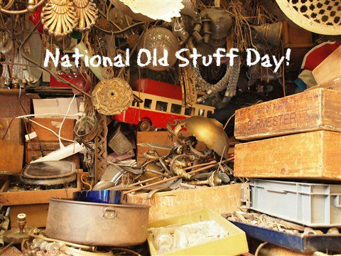 National Old Stuff Day It's “National Old Stuff Day” 🤣 And We