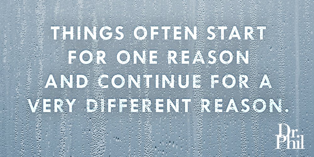 Things often start for one reason and continue for a very different ...