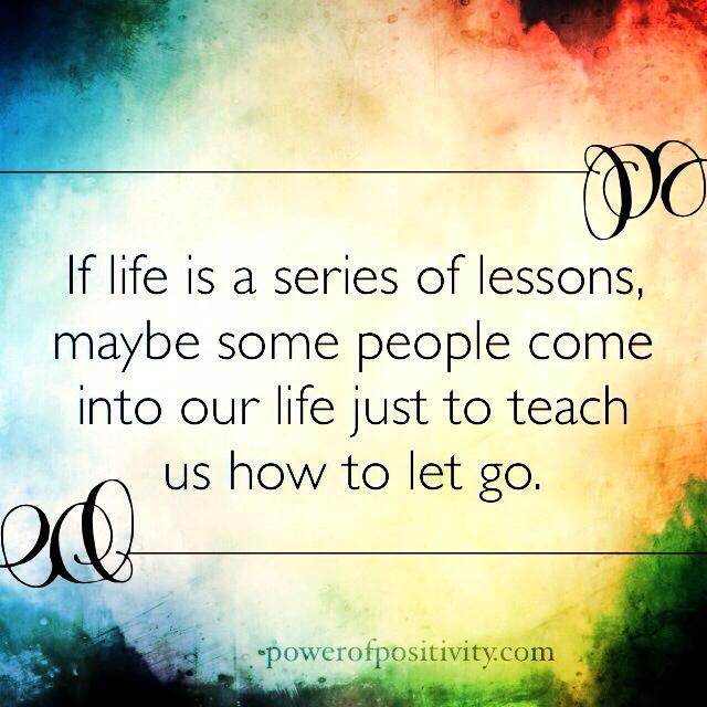 If life is a series of lessons, maybe some people come into our life ...