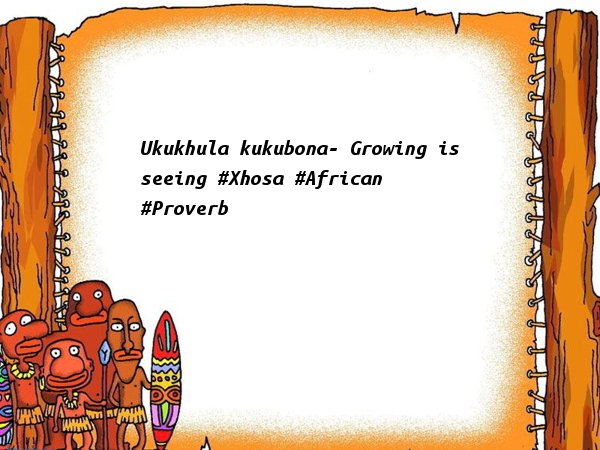 Xhosa Wisdom Quotes Famous African Proverbs By Neva (Afritorial)