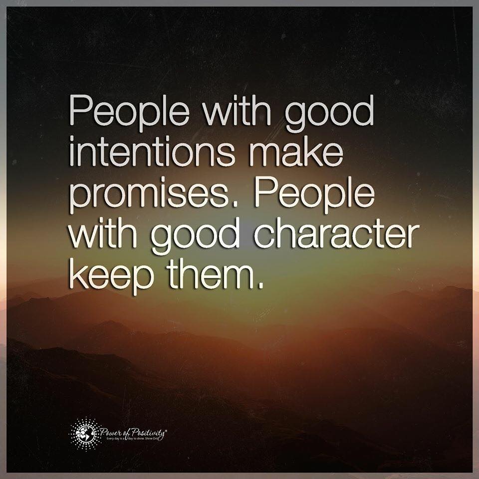 People with good intentions make promises. people with good character ...