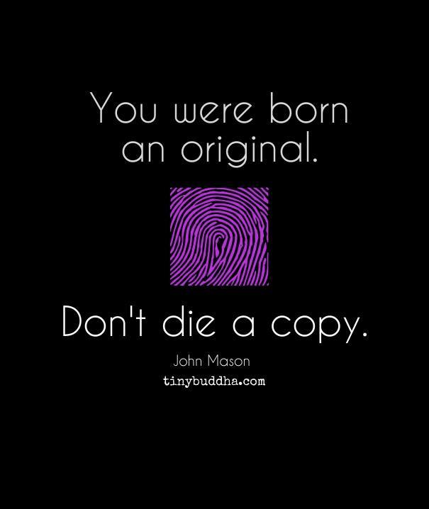Be Original Dont Die A Copy